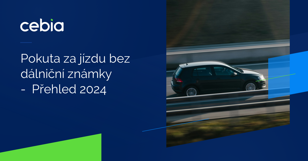 Pokuta za jízdu bez dálniční známky - Přehled 2024 | Cebia.cz